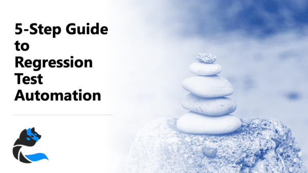 5-Step Guide to Regression Test Automation